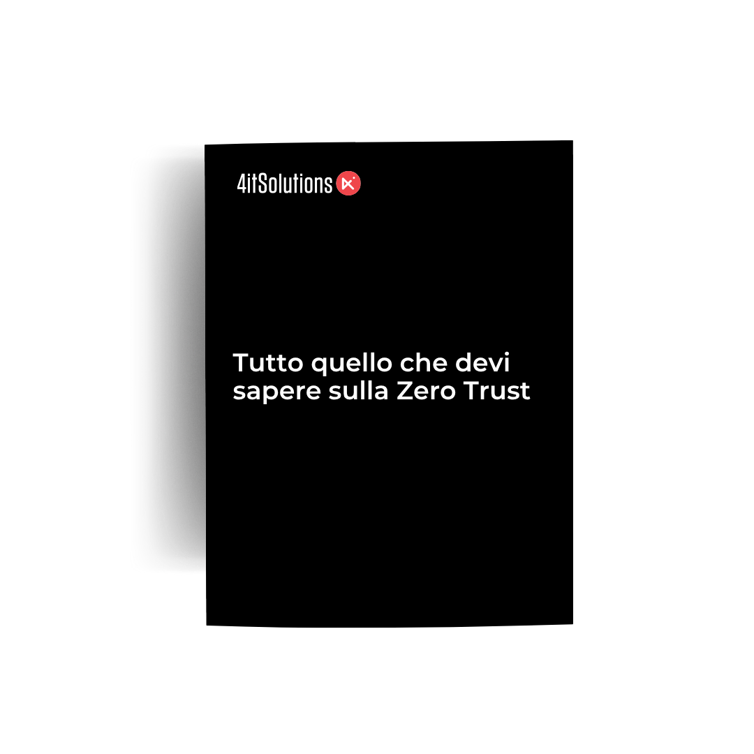 Tutto quello che devi sapere sulla Zero Trust - 4IT Solutions